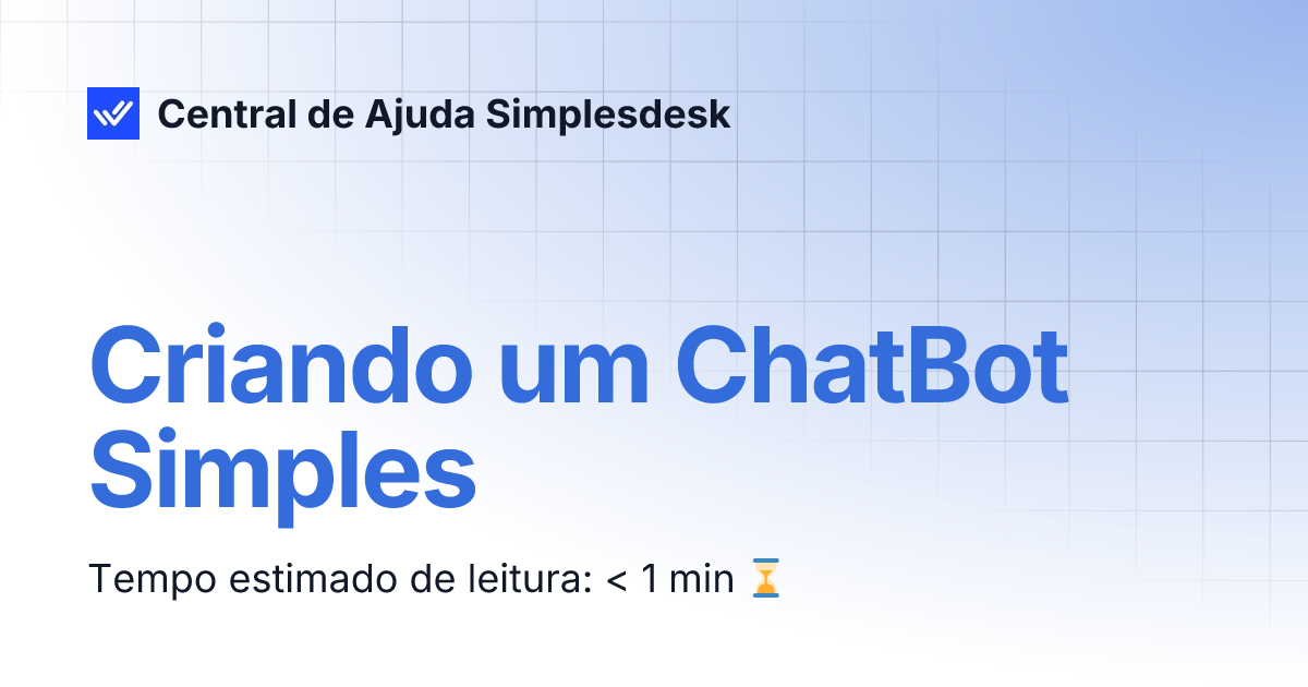 Criando um ChatBot Simples | Central de Ajuda Simplesdesk